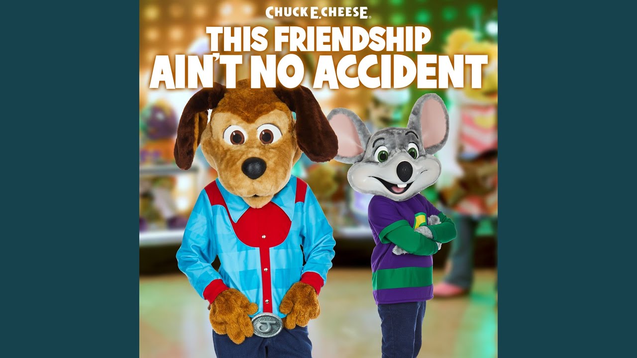 Chuck E Cheese This Friendship Ain T No Accident Chords Chordify