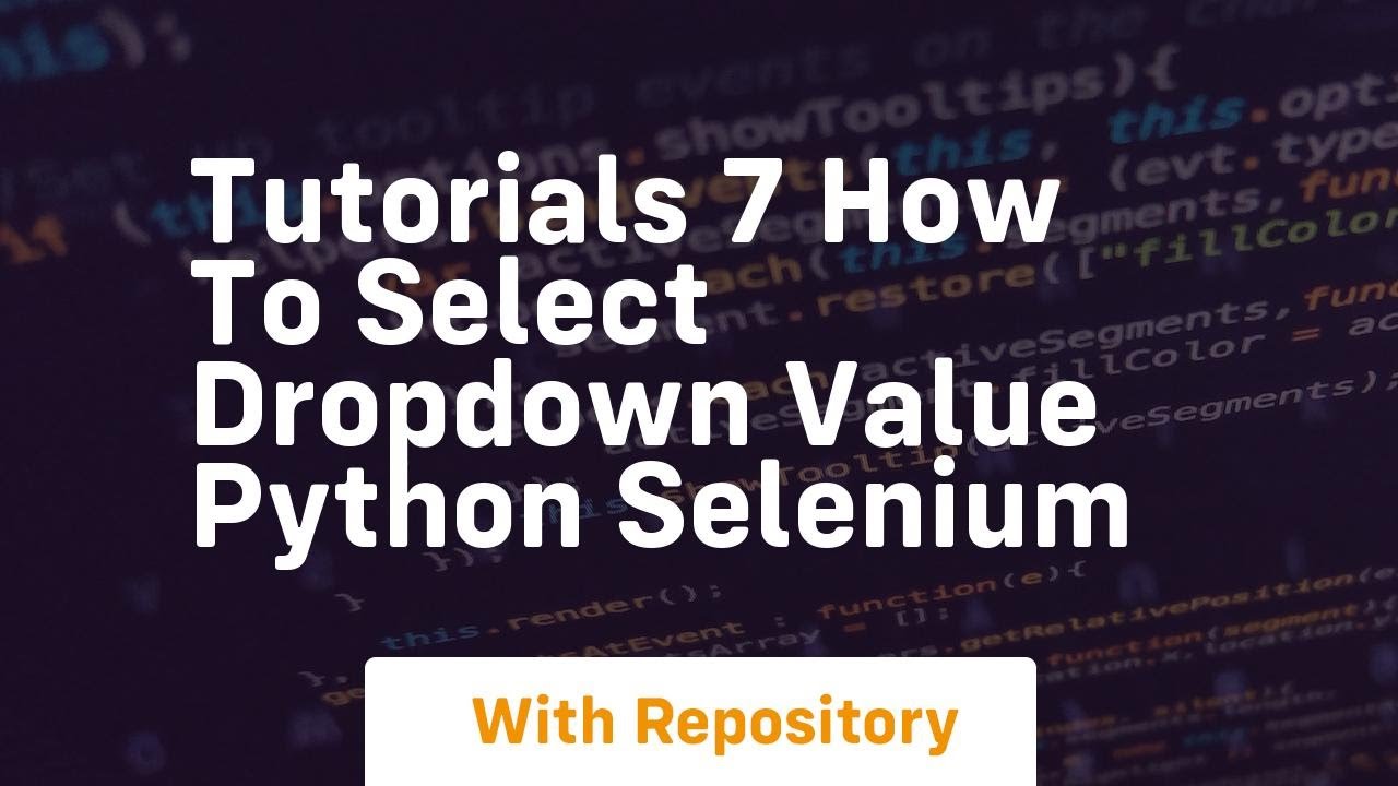 Tutorials 7 How To Select Dropdown Value Python Selenium Youtube