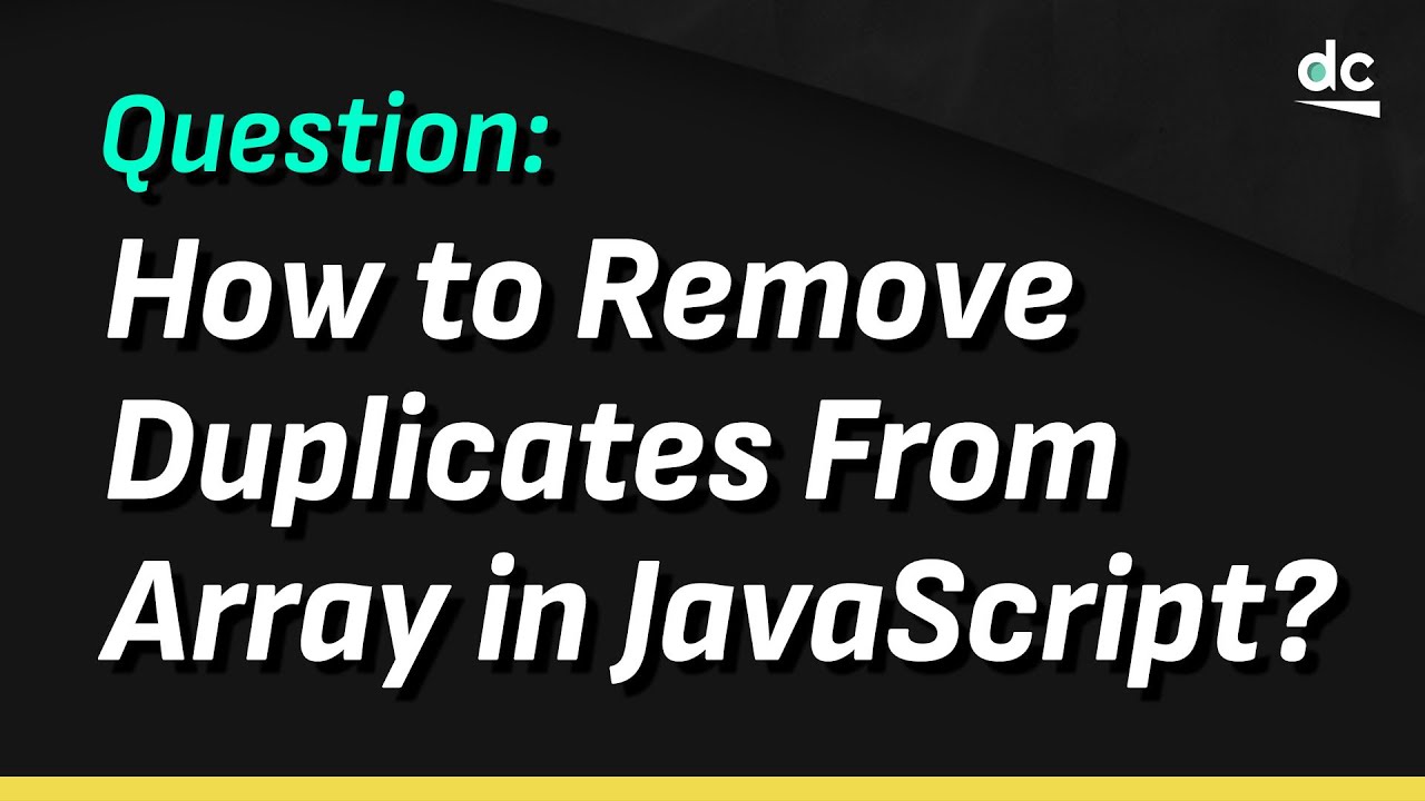 How To Remove Duplicates From An Array In Javascript Youtube