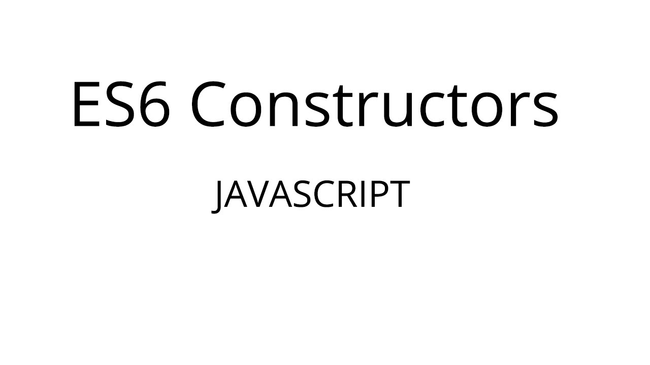 Es6 Javascript Constructor Youtube