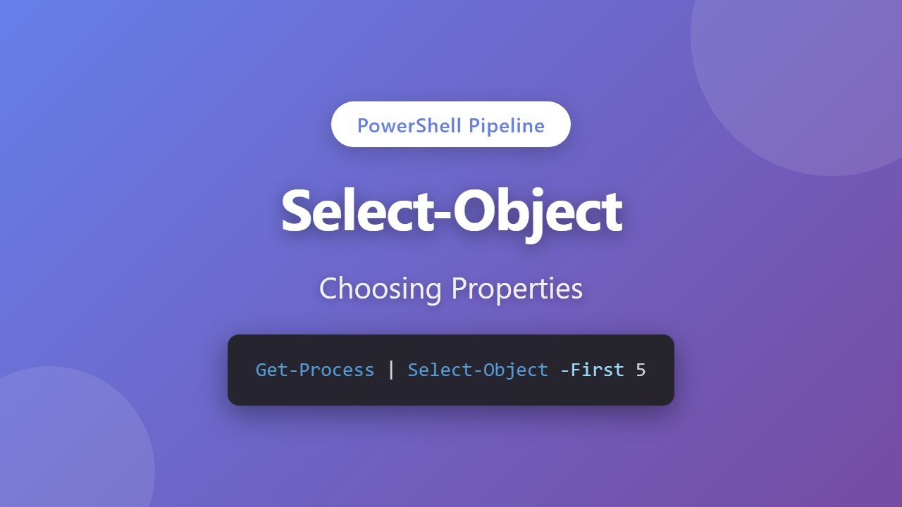 Powershell Select Object Tutorial Choosing Properties Limiting