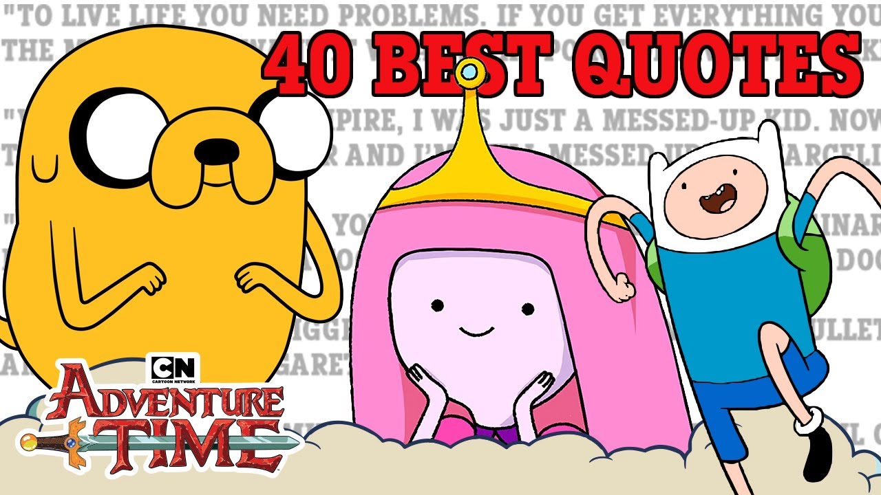 Adventure Time Wisdom 41 Quotes That Are Totally Iconic Adventure
