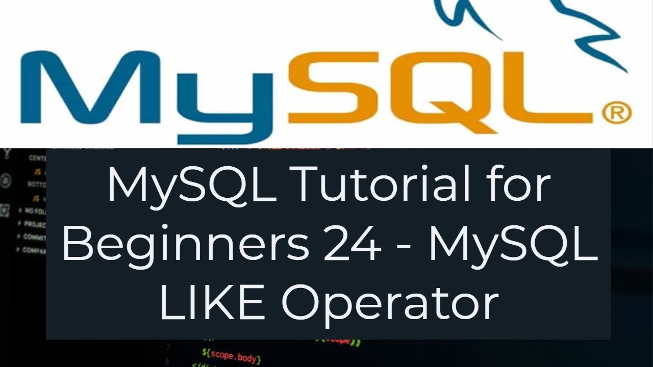 Mysql Tutorial For Beginners 24 Mysql Like Operator Youtube