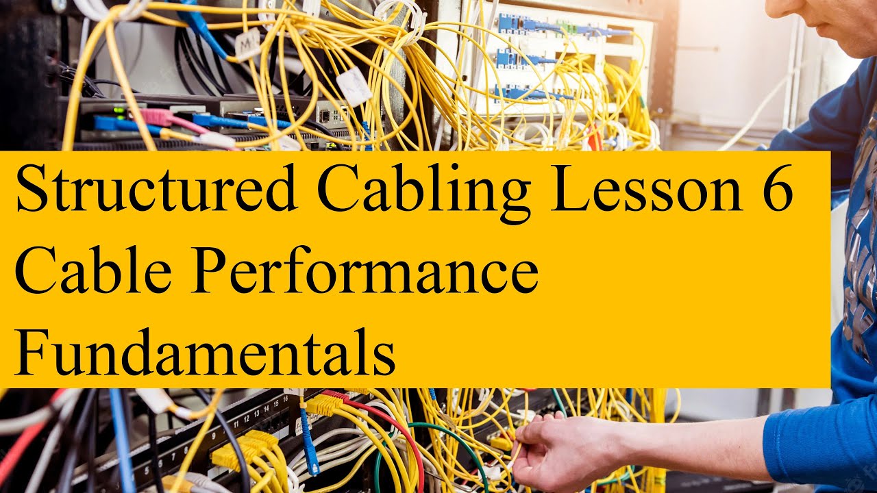 Structured Cabling 06 Cable Performance Fundamentals Youtube