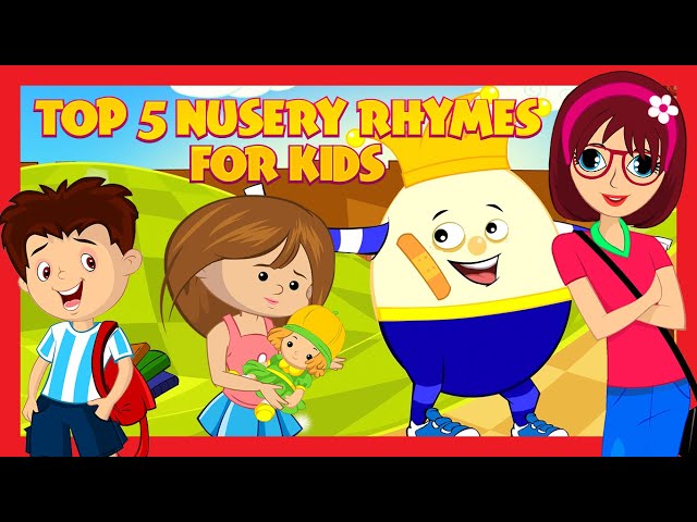 Top 5 Nursery Rhymes For Kids Best Rhymes For Learning Kids Songs