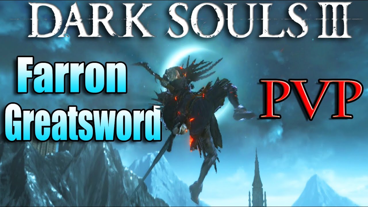Dark Souls 3 Farron Greatsword Pvp The Most Epic Match In History