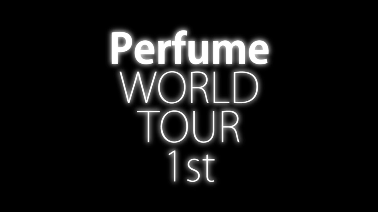 Perfume World Tour 1st Youtube