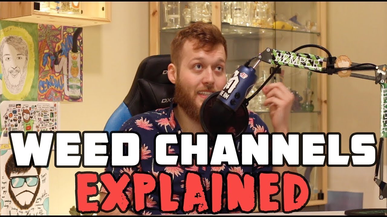 Weed Channels Explained Open Opinions 4 Youtube