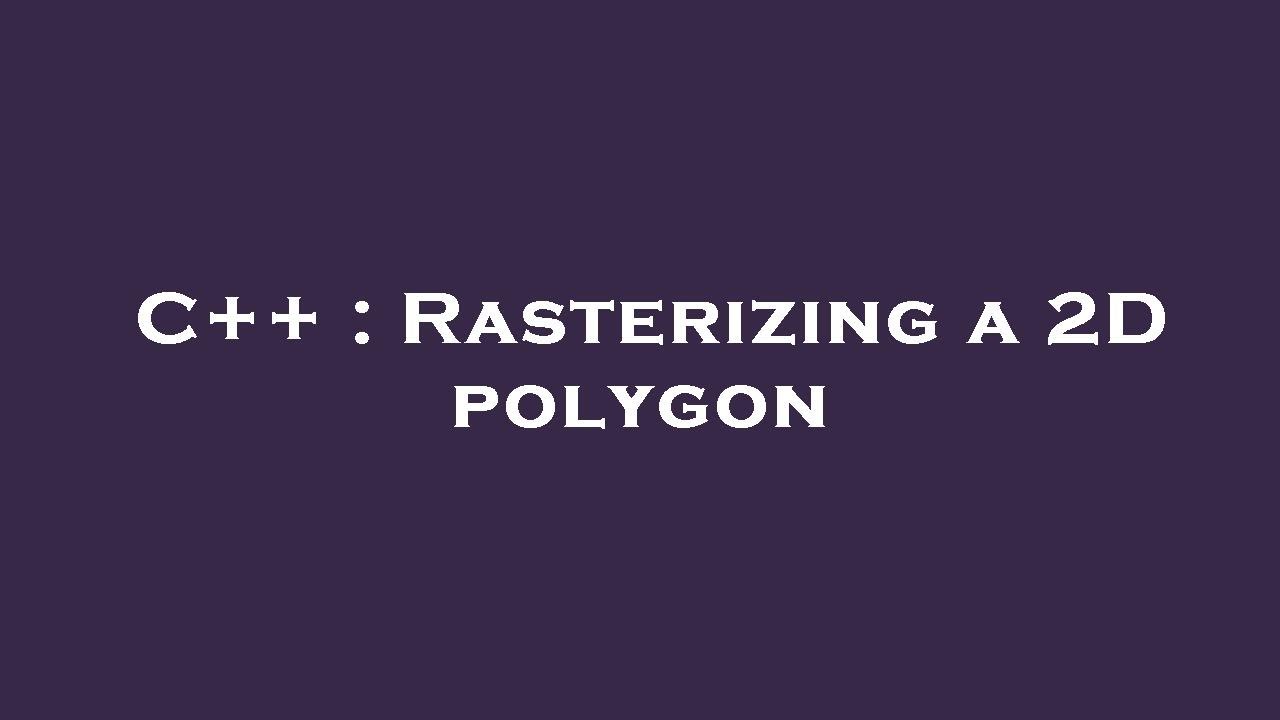 C Rasterizing A 2d Polygon Youtube