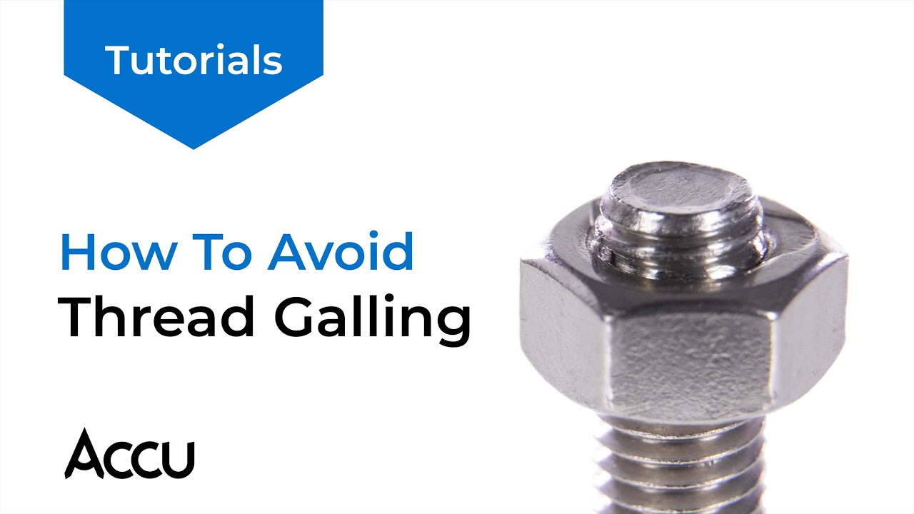 How To Avoid Thread Galling Accu Tutorials Youtube