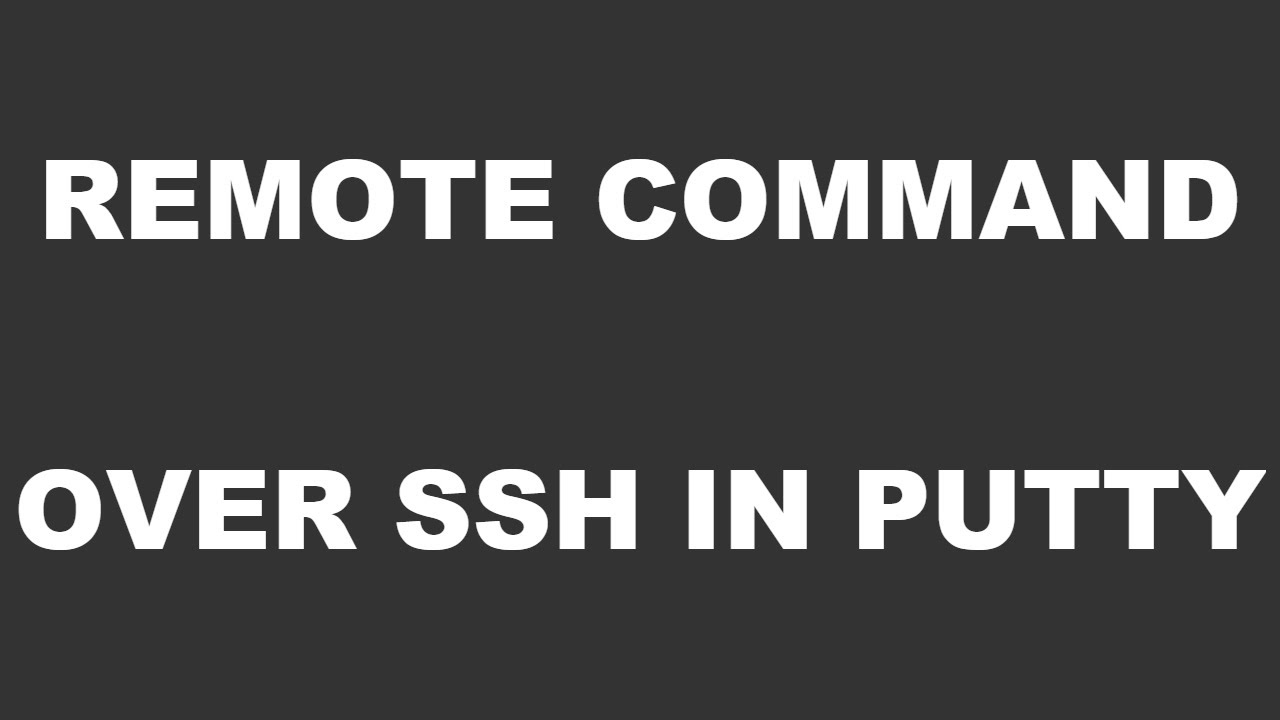 Remote Command Over Ssh With Putty Youtube