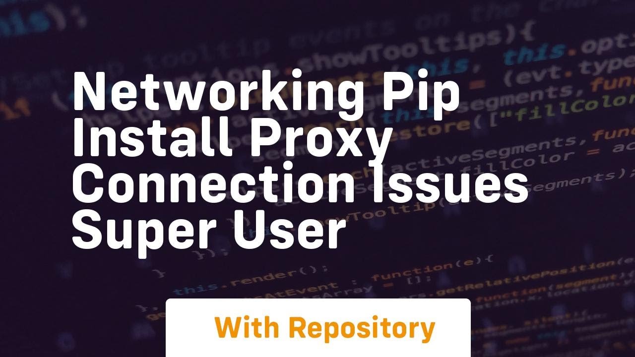Networking Pip Install Proxy Connection Issues Super User Youtube