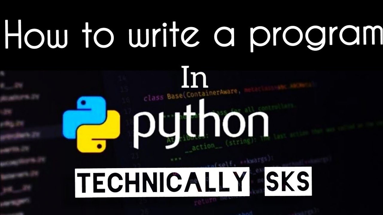 How To Write A Program In Python Youtube