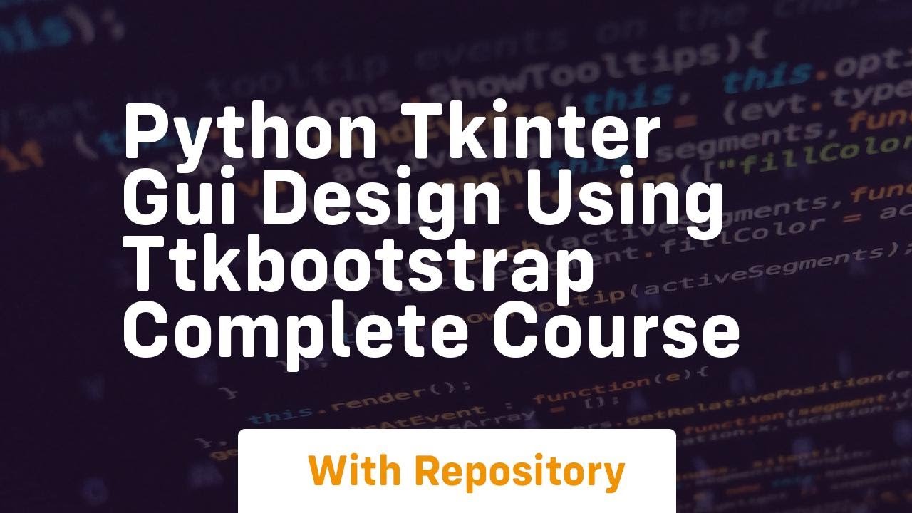 Python Tkinter Gui Design Using Ttkbootstrap Complete Course Youtube