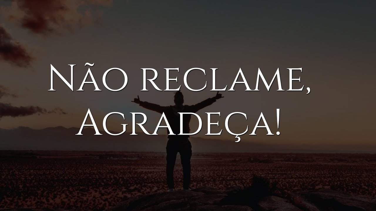 Não Reclame Agradeça Youtube
