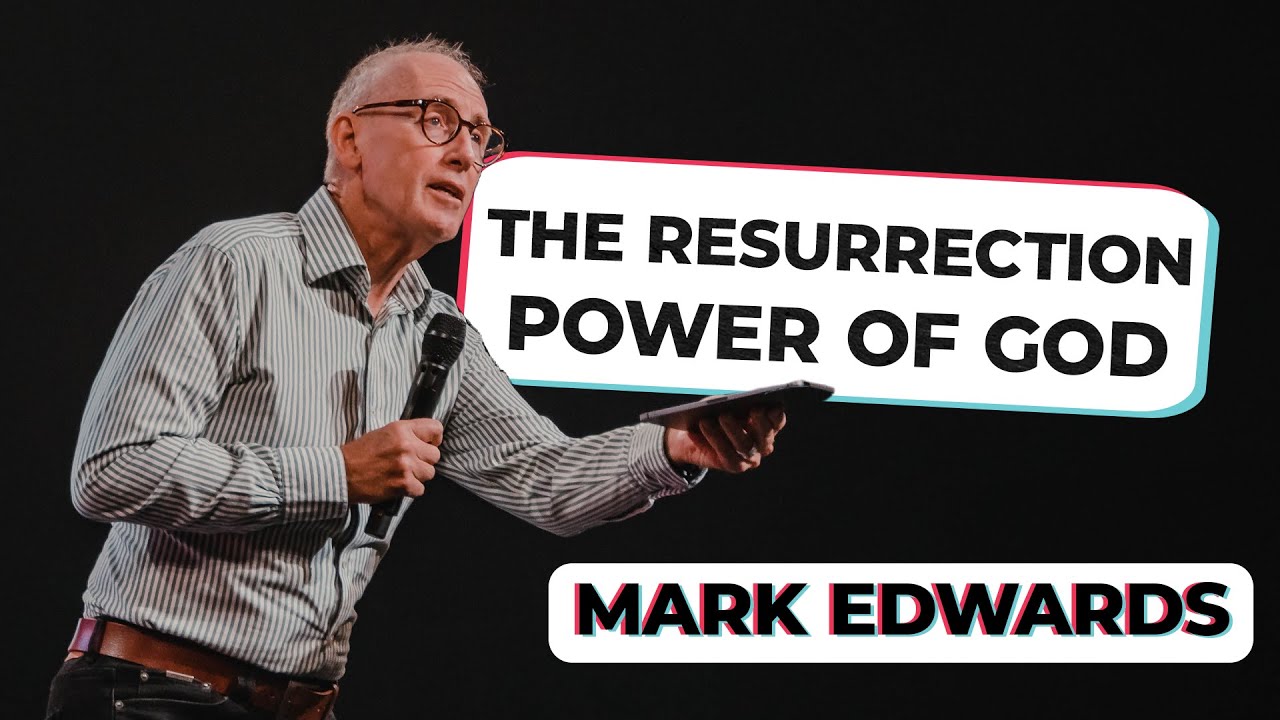 The Resurrection Power Of God Mark Edwards Youtube