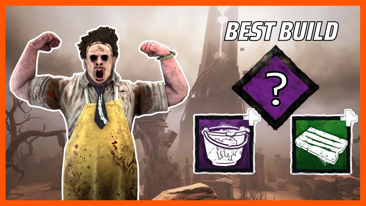 Leatherface S Best Build Dead By Daylight Youtube