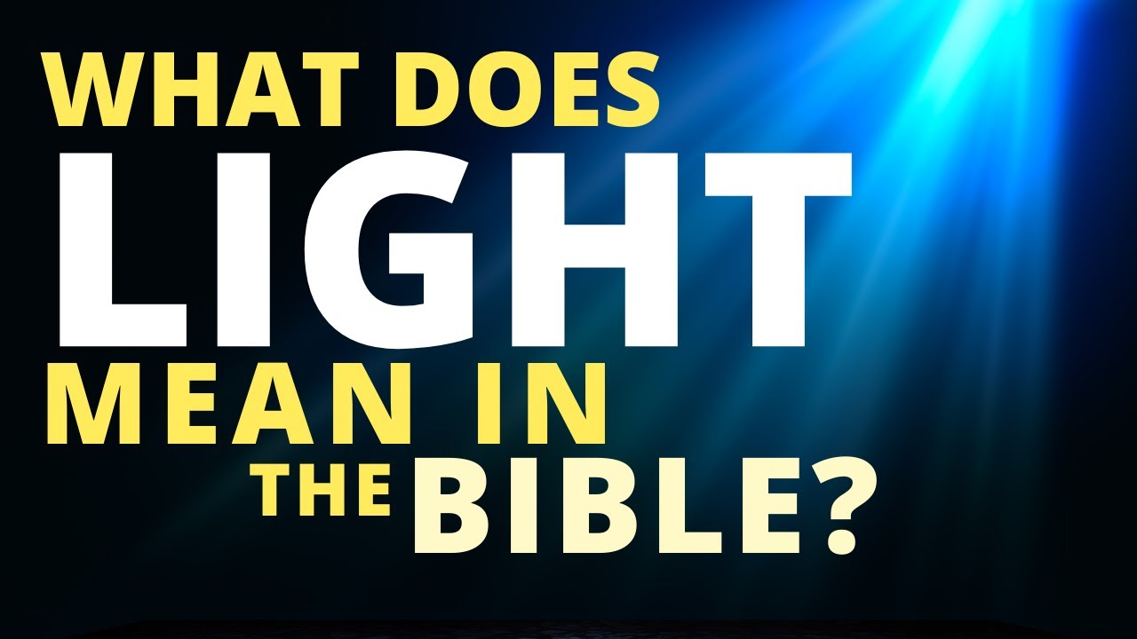 What Does Light Mean In The Bible At Jose Huggins Blog