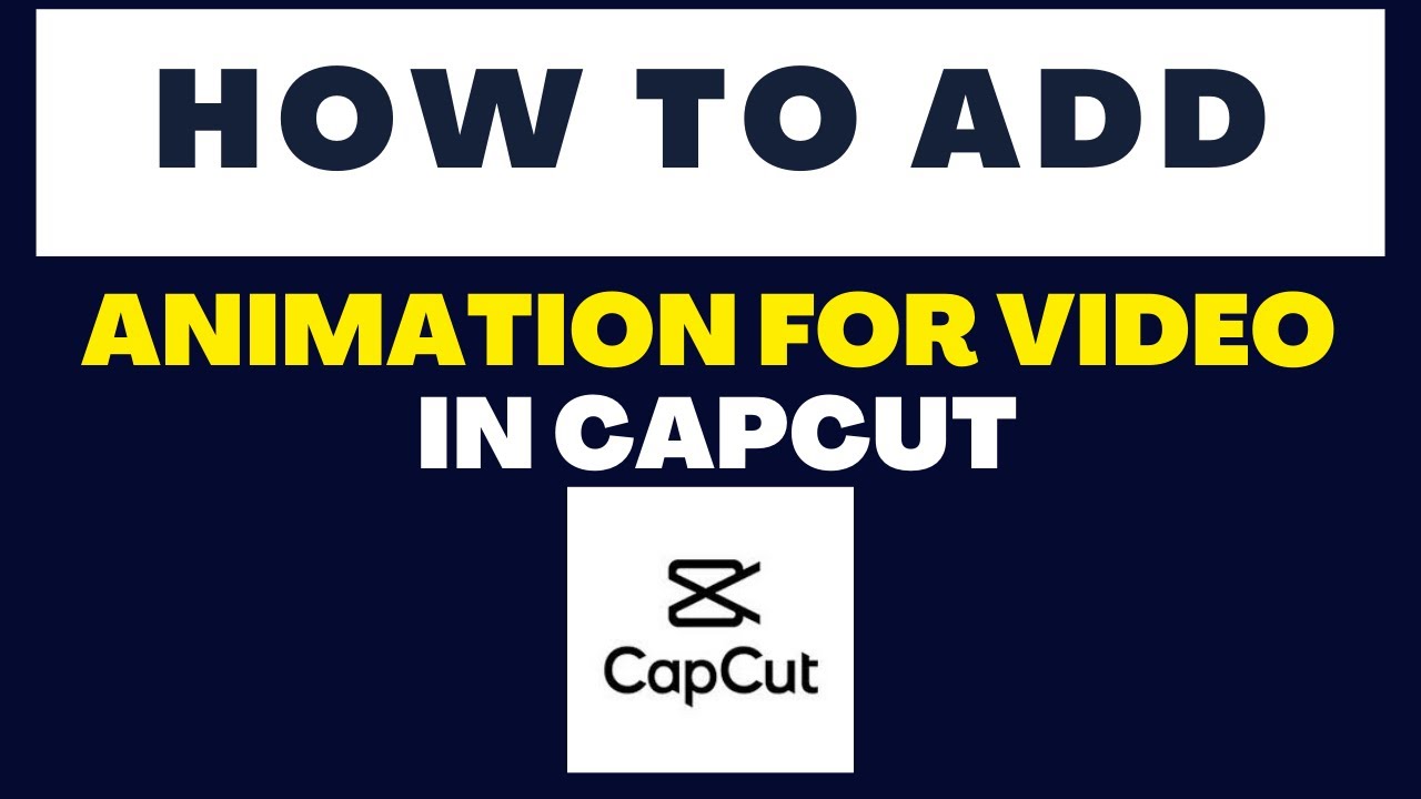 How To Add Animation For Video In Capcut Youtube