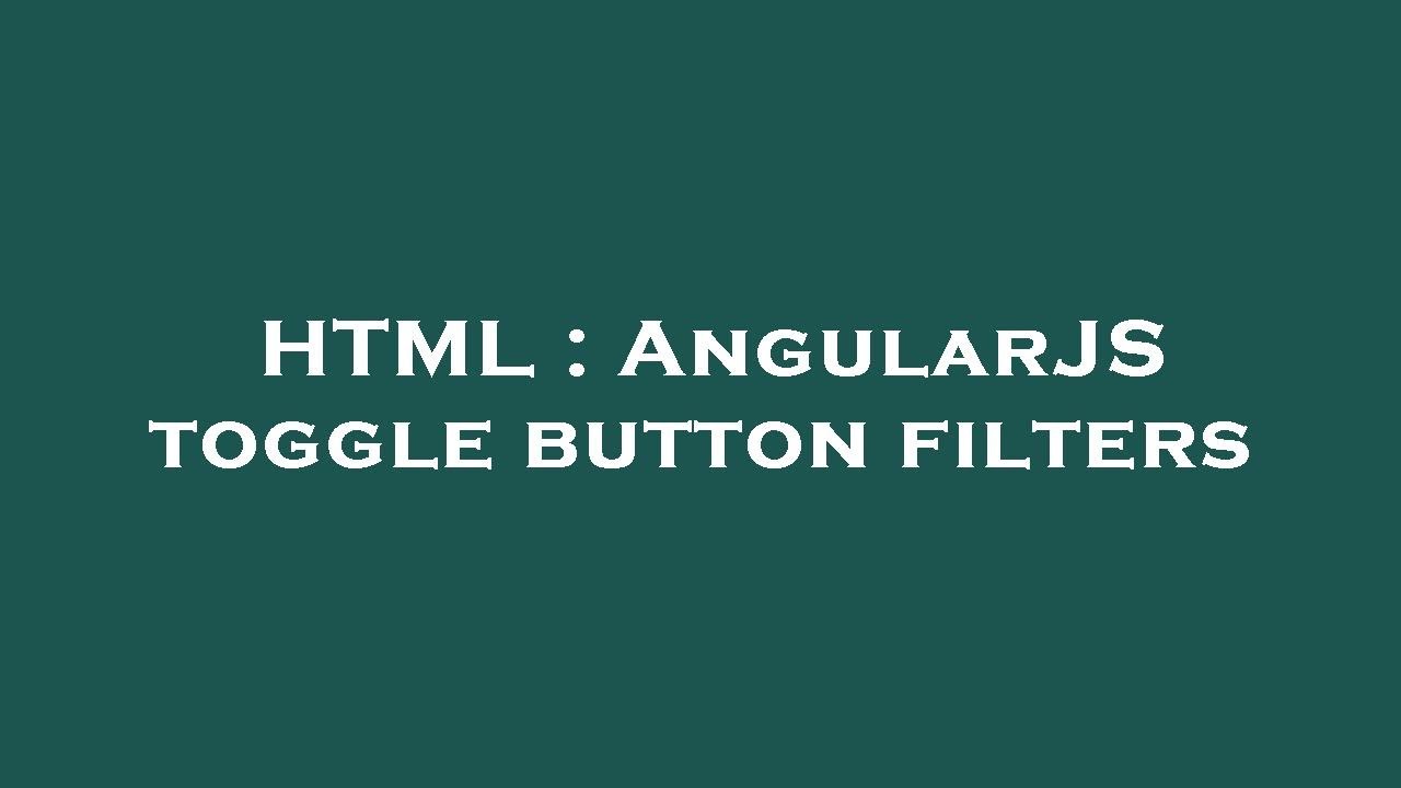 Html Angularjs Toggle Button Filters Youtube