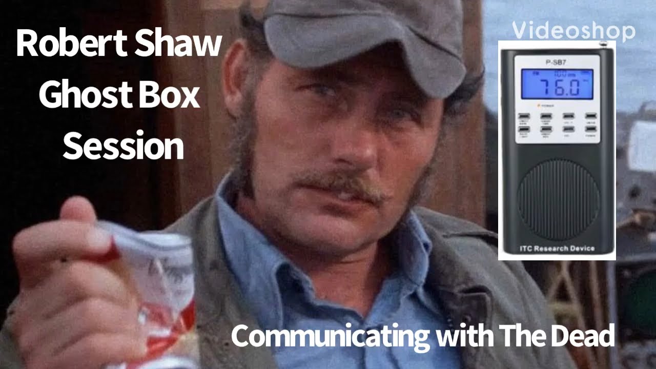 Robert Shaw Jaws Celebrity Ghost Box Session Interview Spirit Box Evp