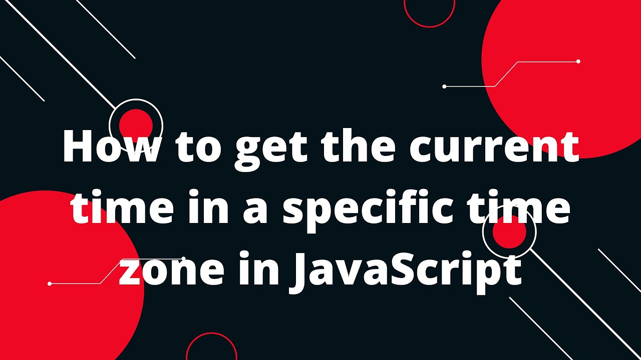 How To Get The Current Time In A Specific Time Zone In Javascript Youtube