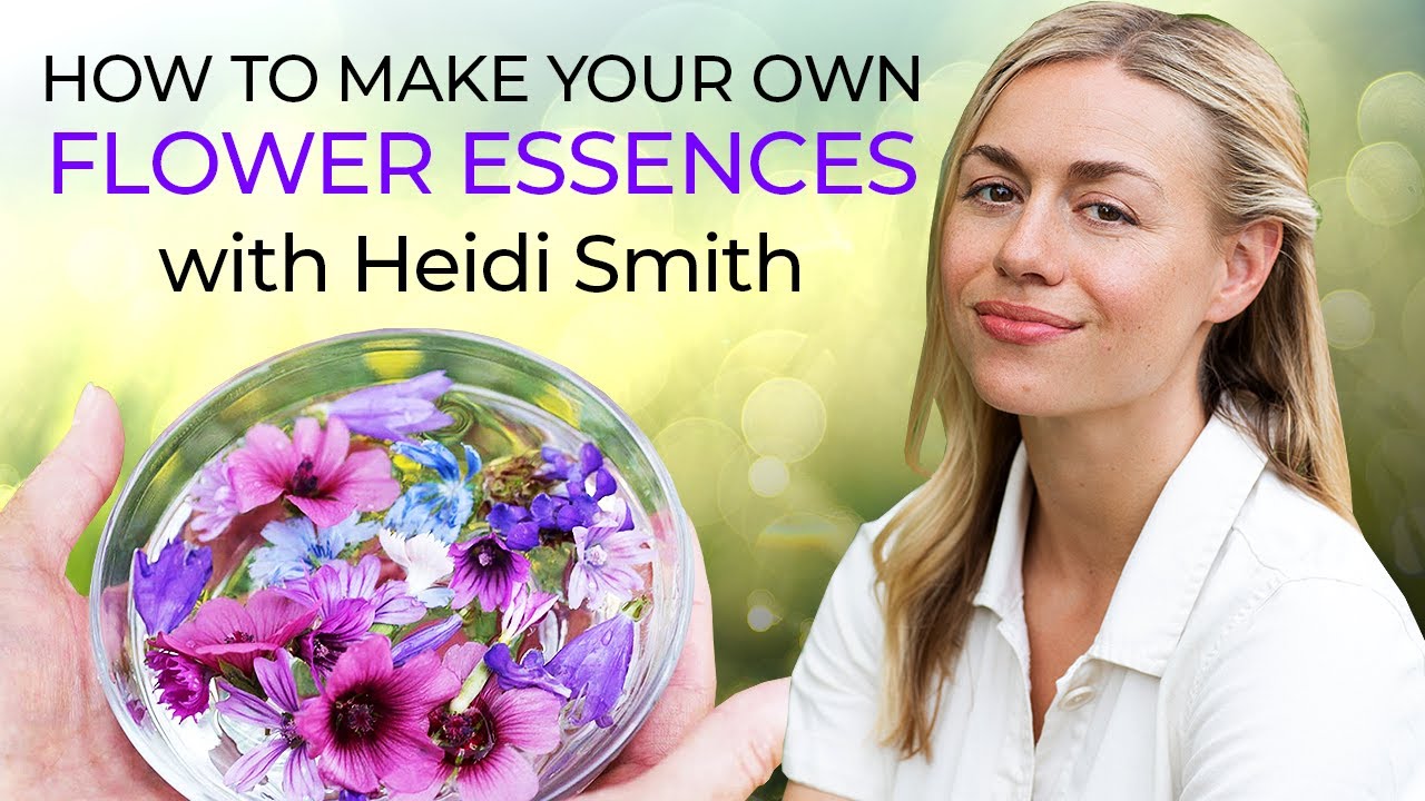 How To Make Your Own Flower Essences Heidi Smith Youtube