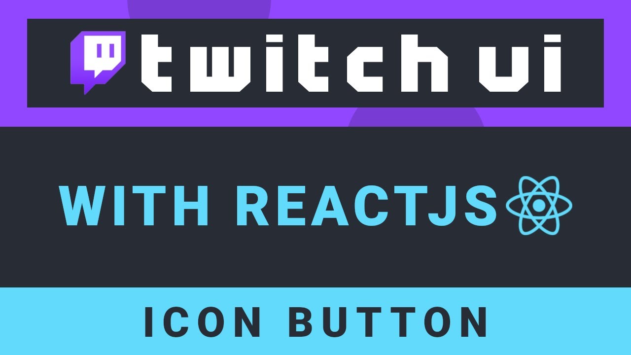 Create The Twitch Ui With Reactjs Part 4 Icon Button Youtube