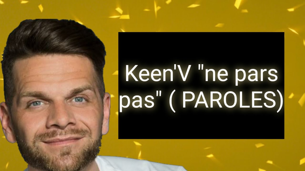 Keen V Ne Pars Pas Paroles Youtube