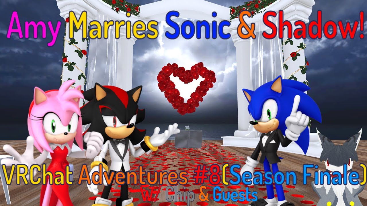 Amy Marries Sonic Shadow Vrchat Adventures 8 Finale Youtube