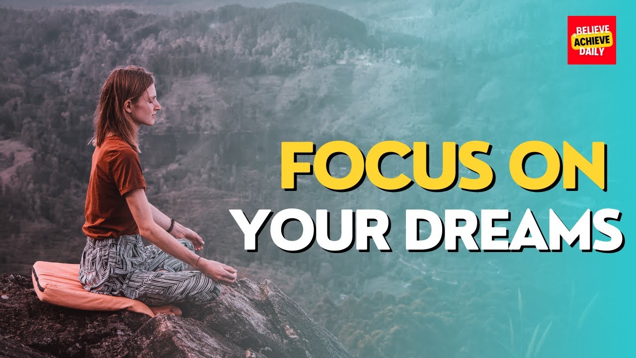 Focus On Your Dreams Motivational Video Youtube