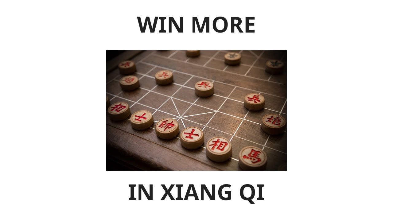 3 Tips To Make You Win More In Xiang Qi Xiang Qi Beginner Tips And