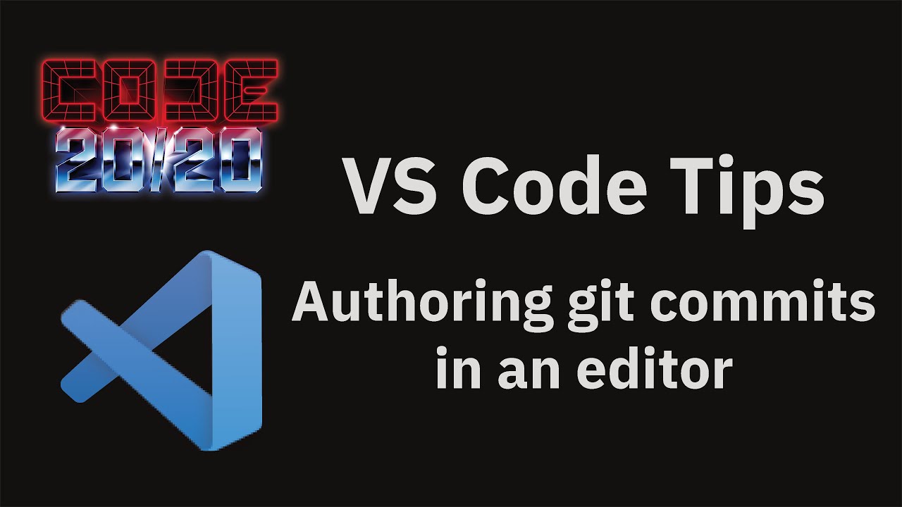 Vs Code Tips Use An Editor To Write Git Commit Messages Youtube
