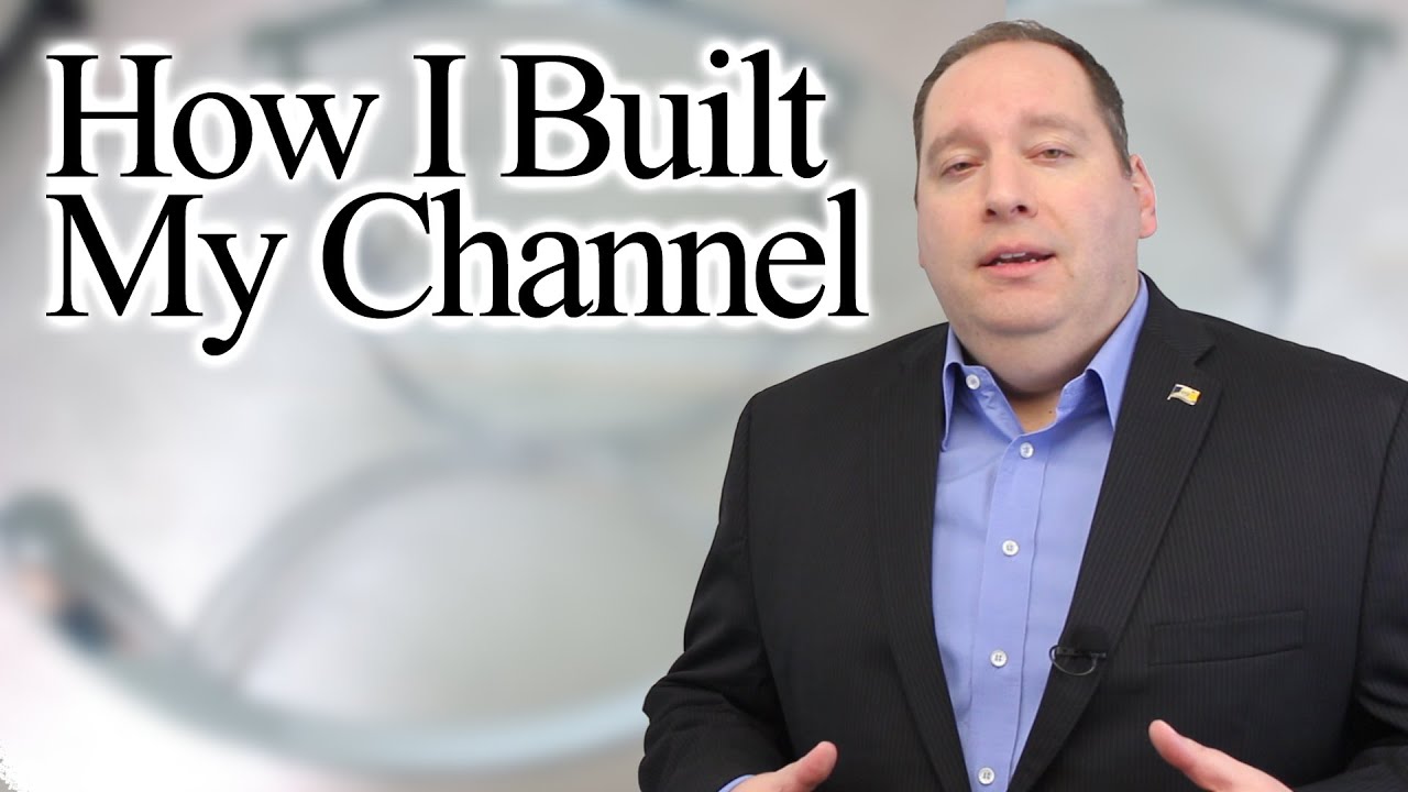 How I Built My Youtube Channel And So Can You Youtube