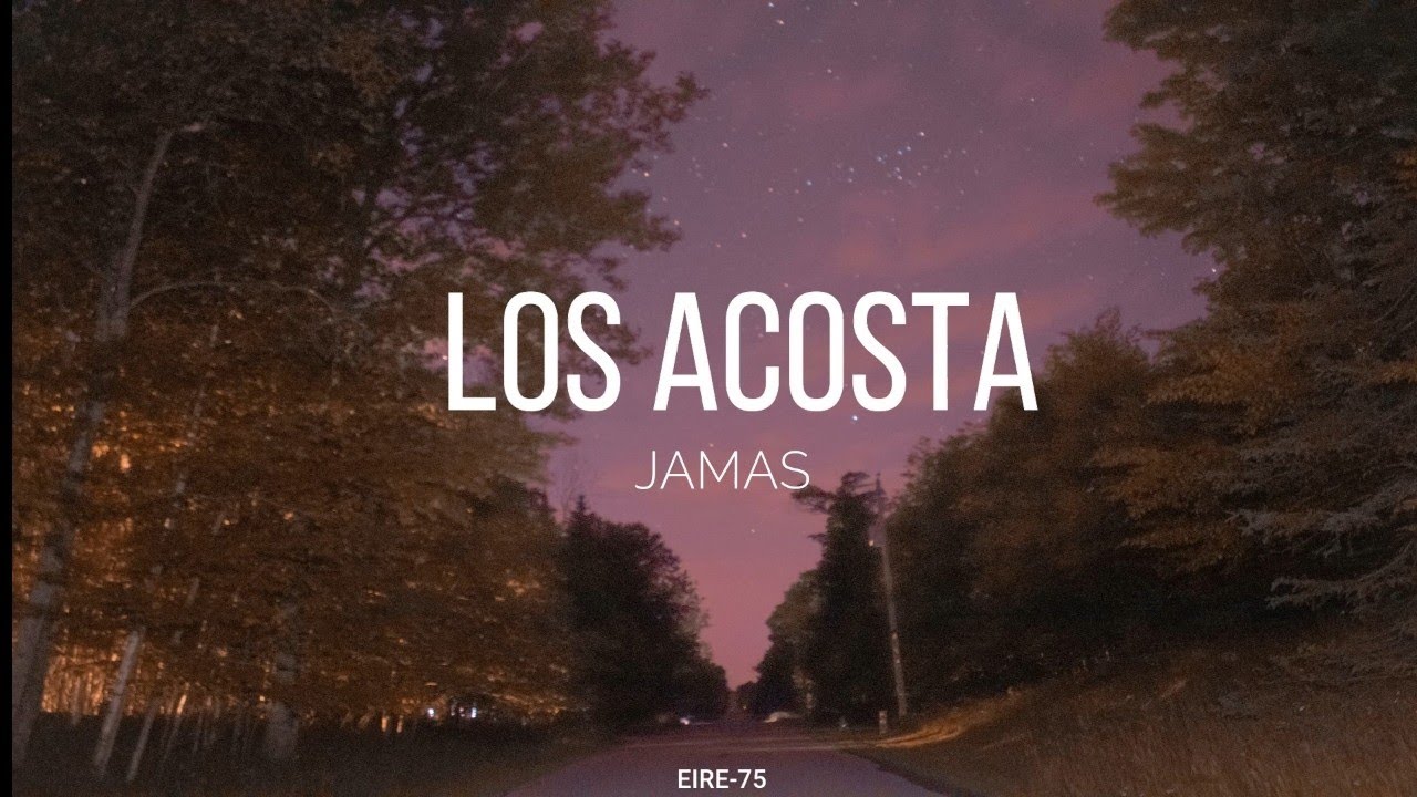 Los Acosta Jamas Letra Chords Chordify