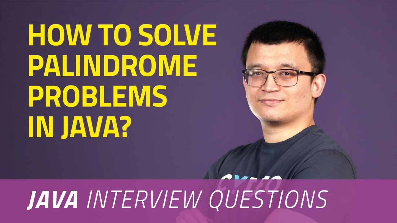 How To Solve Palindrome Problems In Java Java Interview Questions
