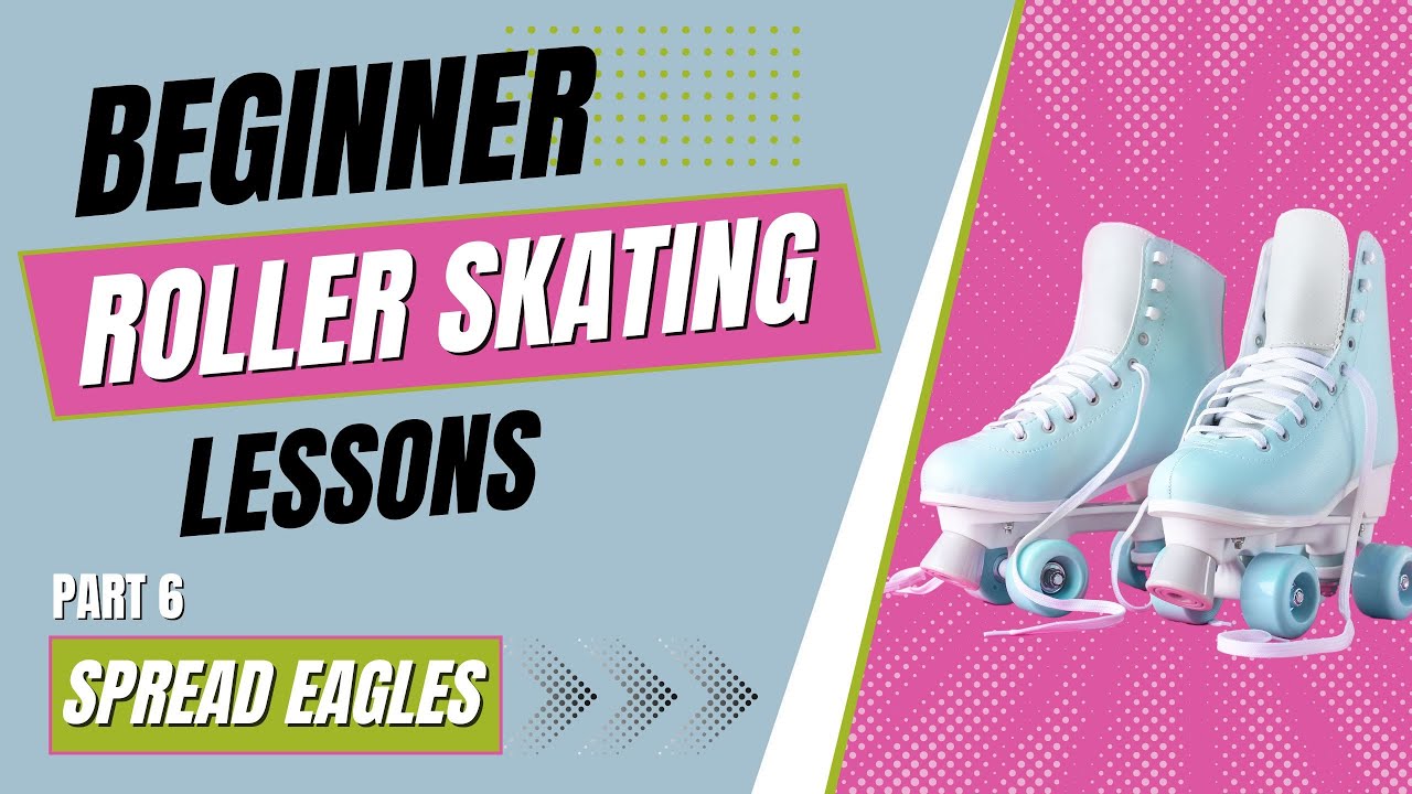 Learn How To Roller Skate For Beginners Part 6 Spread Eagles Youtube