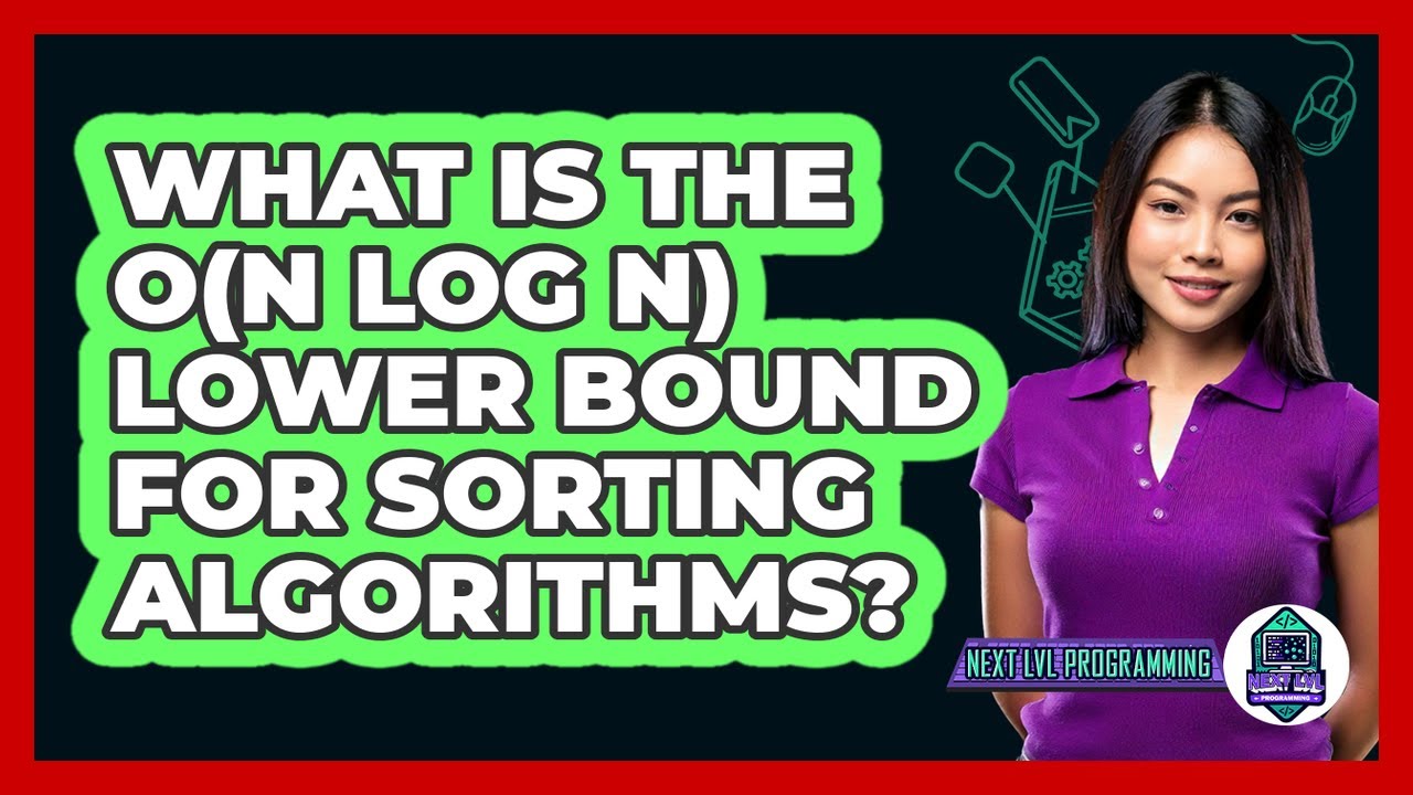 What Is The O N Log N Lower Bound For Sorting Algorithms Next Lvl