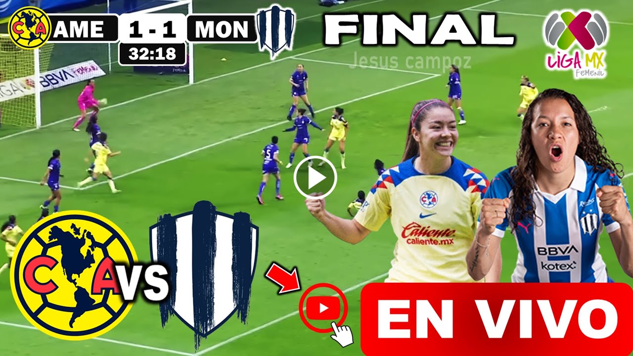 América Vs Monterrey En Vivo Donde Ver A Que Hora Juega Final América