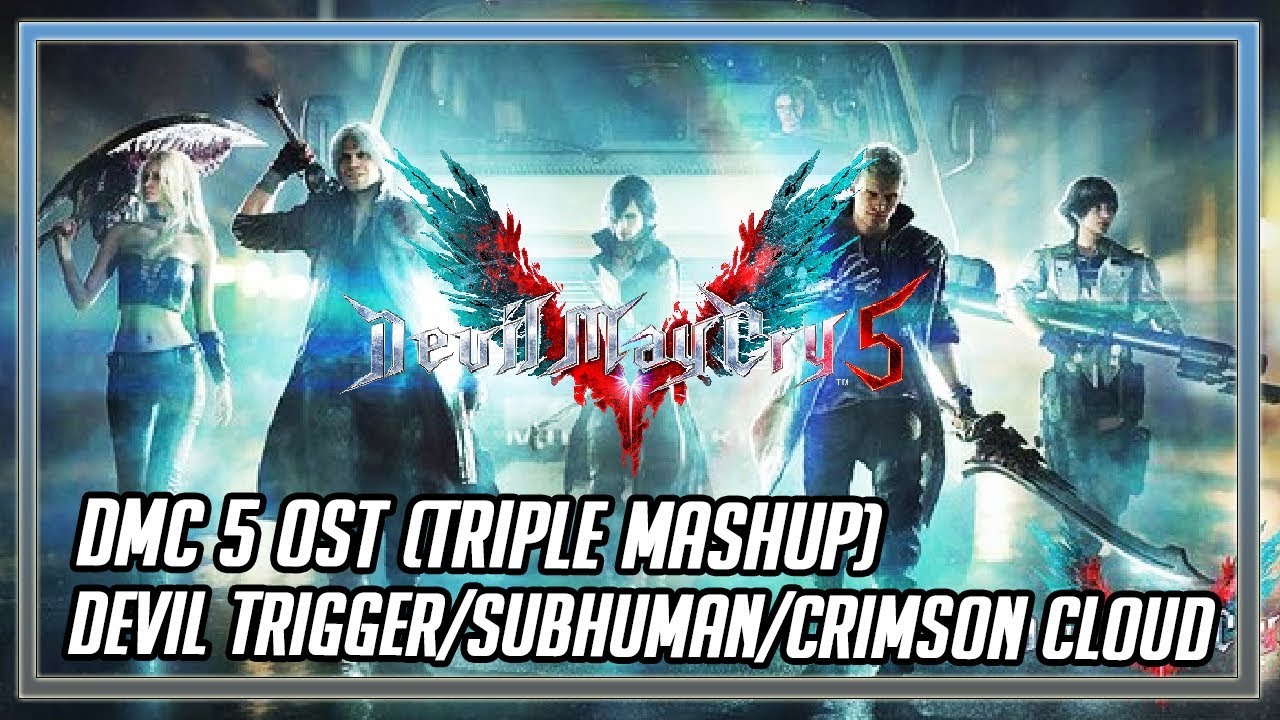 Devil May Cry 5 Ost Triple Mashup Remix Devil Trigger Subhuman
