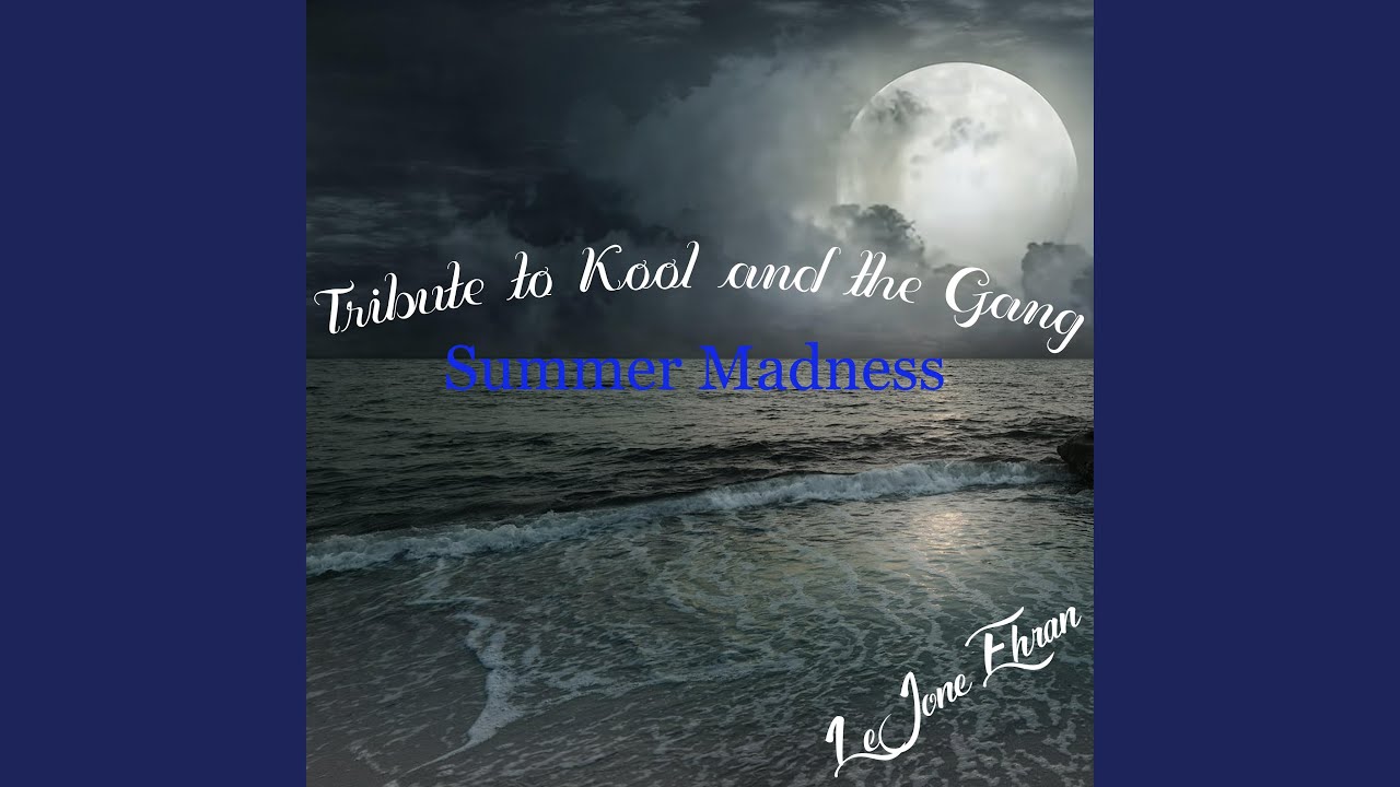 Summer Madness Tribute To Kool And The Gang Youtube Music