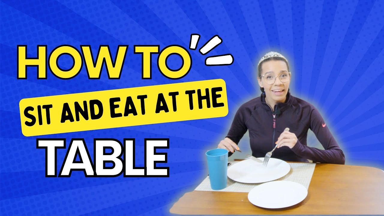 How To Sit And Eat At A Table For Kids Youtube