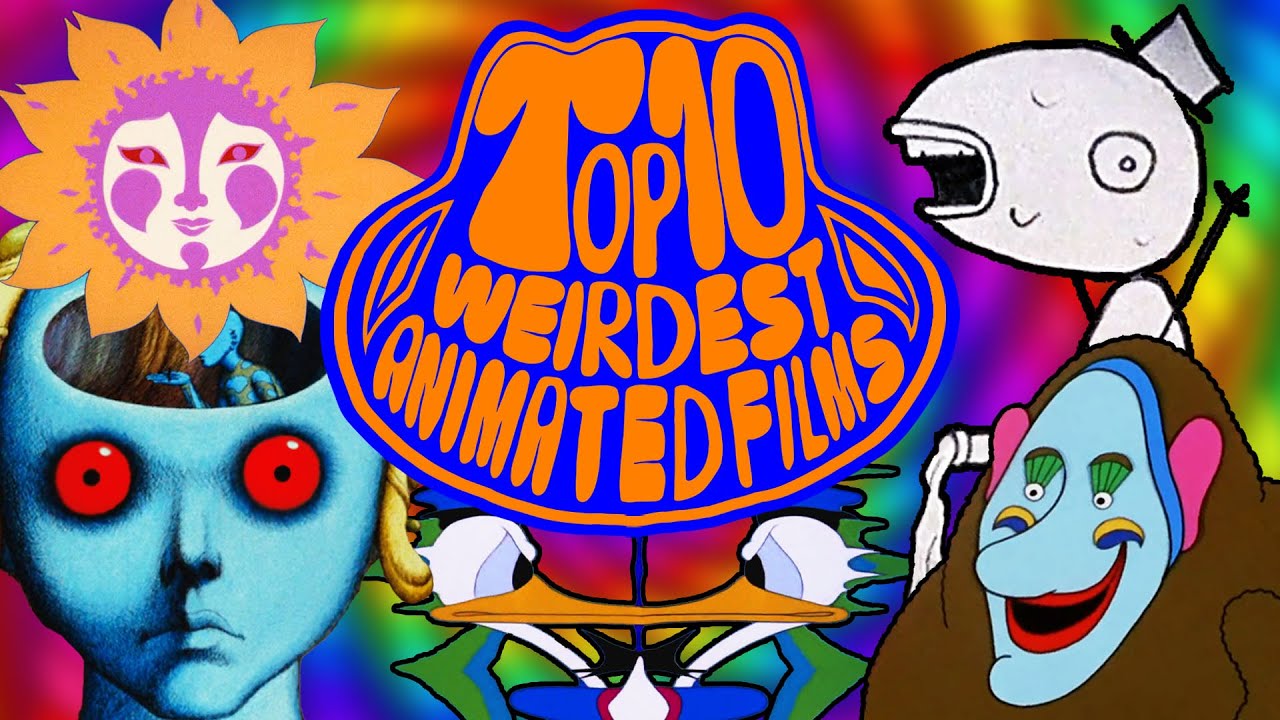 Top 10 Weirdest Animated Films Youtube