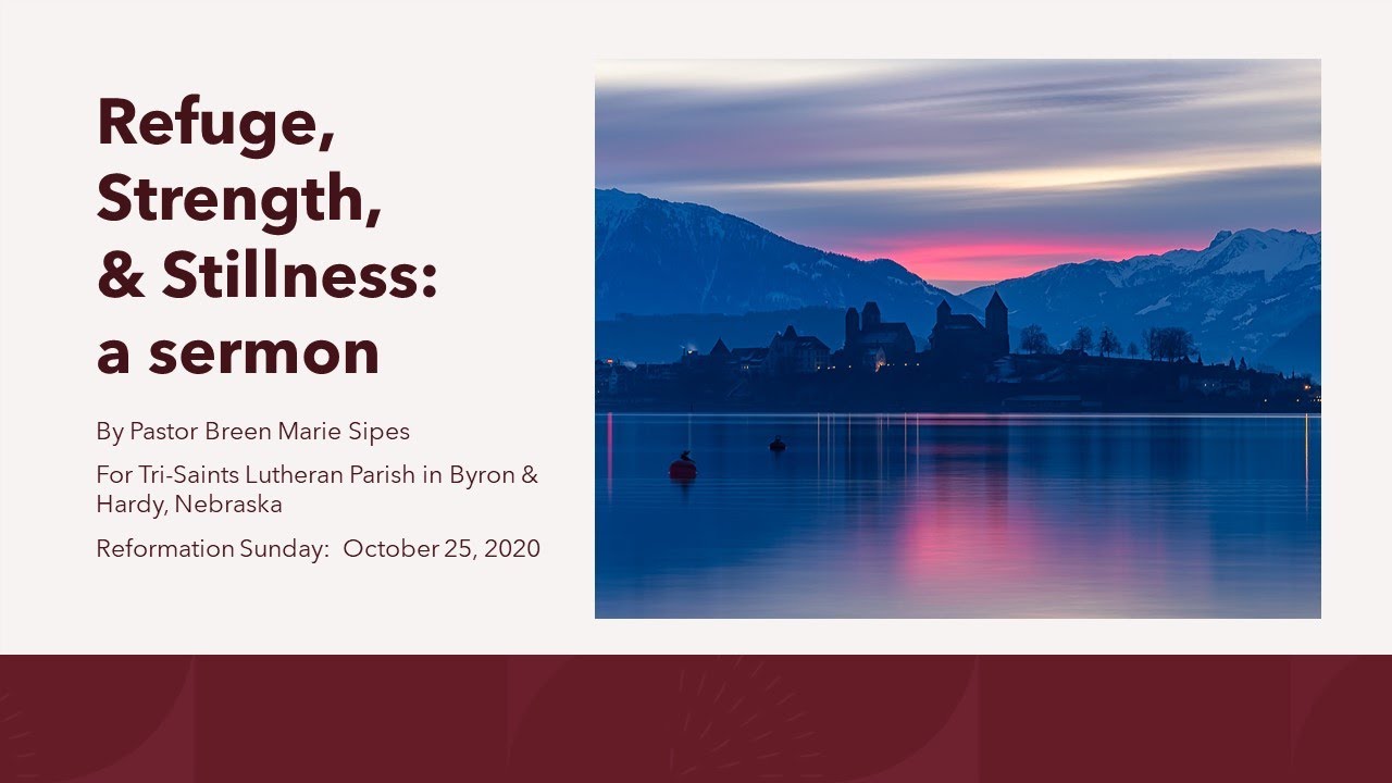 Refuge Strength And Stillness A Sermon For Reformation Sunday 2020