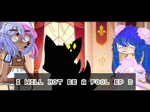I Will Not Be A Fool Ep 3 Gacha Club Series Youtube