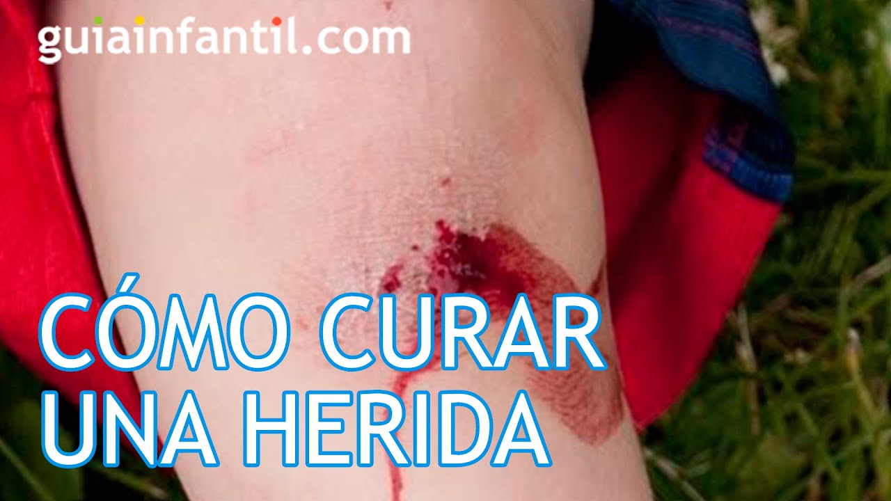 Cómo Curar Una Herida Paso A Paso Youtube