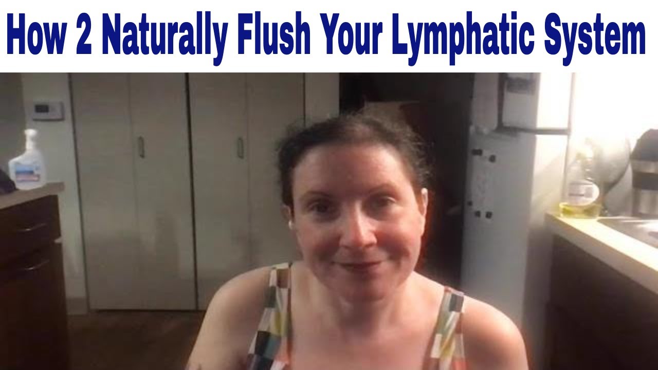 How 2 Naturally Flush Your Lymphatic System рџ ђ Youtube