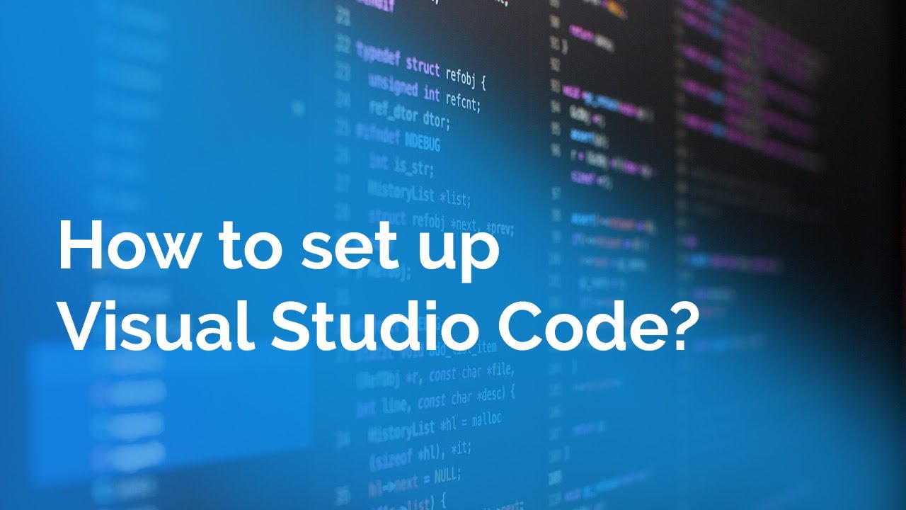 Blog How To Set Up Visual Studio Code Youtube