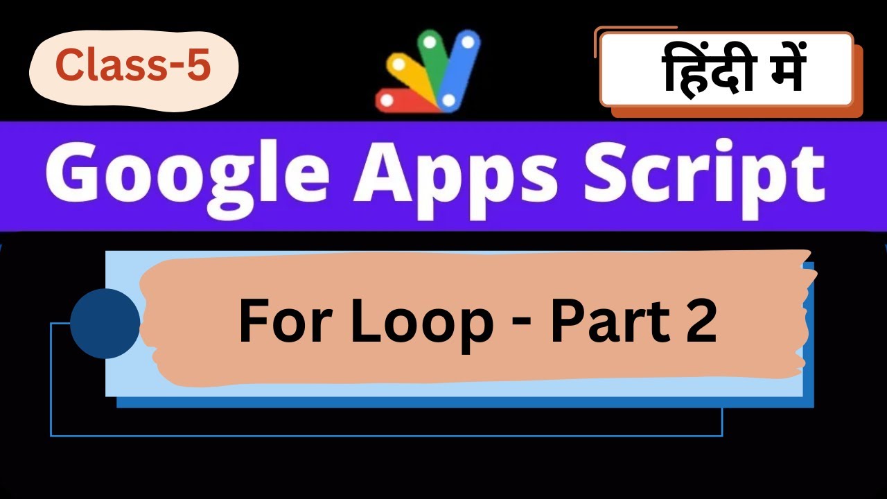 Google Apps Script For Loop In Hindi For Loop In Google Apps Script