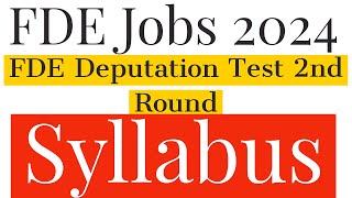 Fde Deputation Test 2nd Round Syllabus 2024 Fde Deputation Test ...